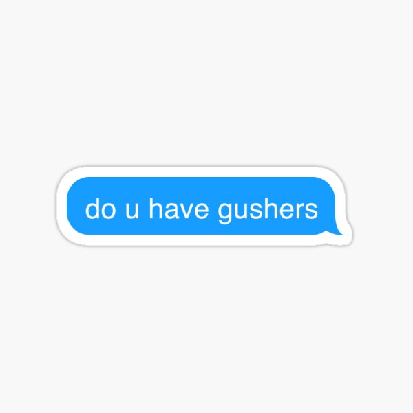 "Do You Have Gushers Text Message Sticker" Sticker for Sale by ...
