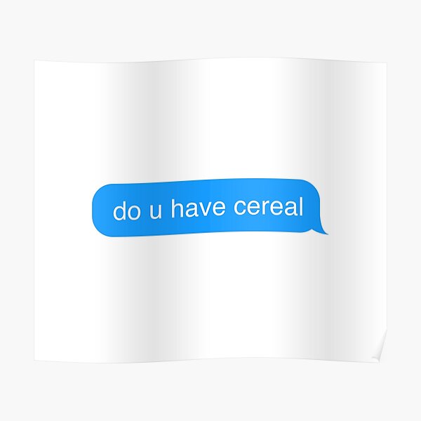 "Do You Have Cereal Text Message Sticker" Poster by GoodCooks | Redbubble