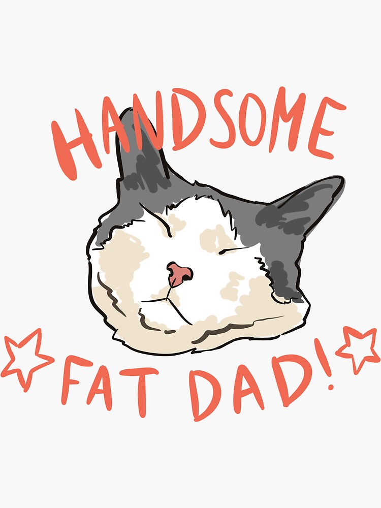 "Handsome Fat Dad Design" Sticker for Sale by taigathetigress | Redbubble