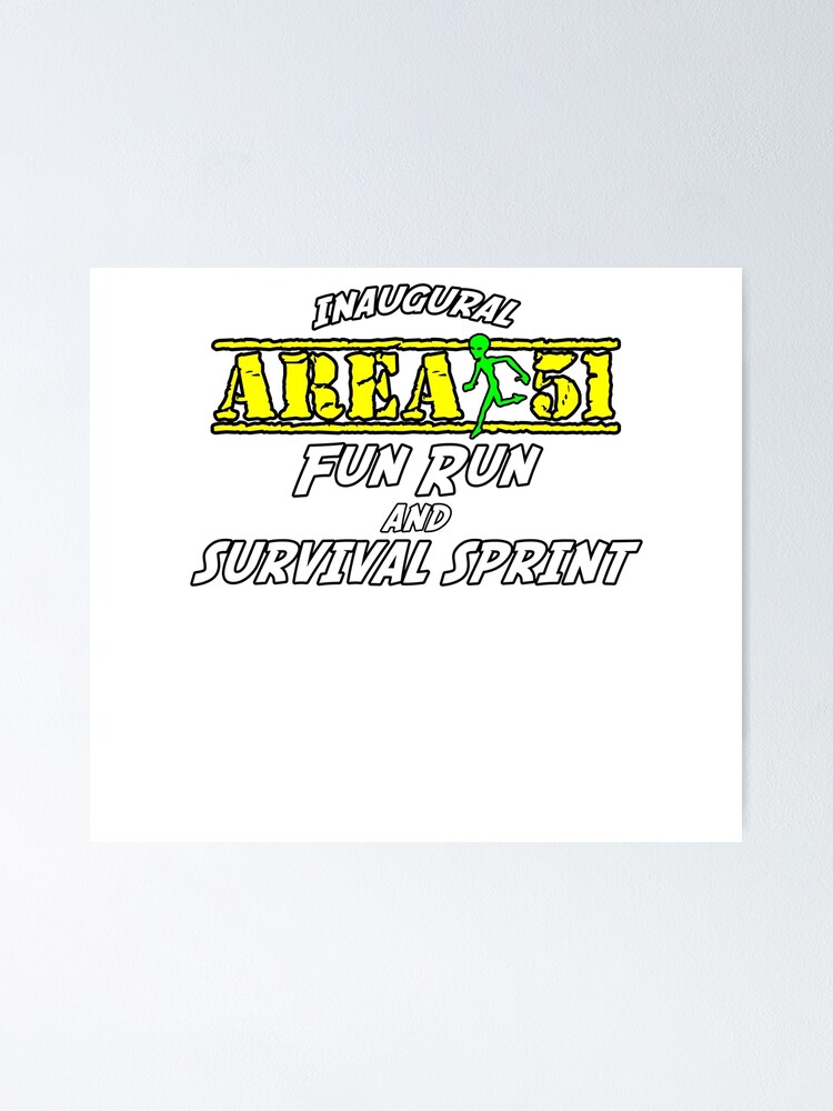 "Inaugural Area 51 Fun Run and Survival Sprint" Poster for Sale by ...