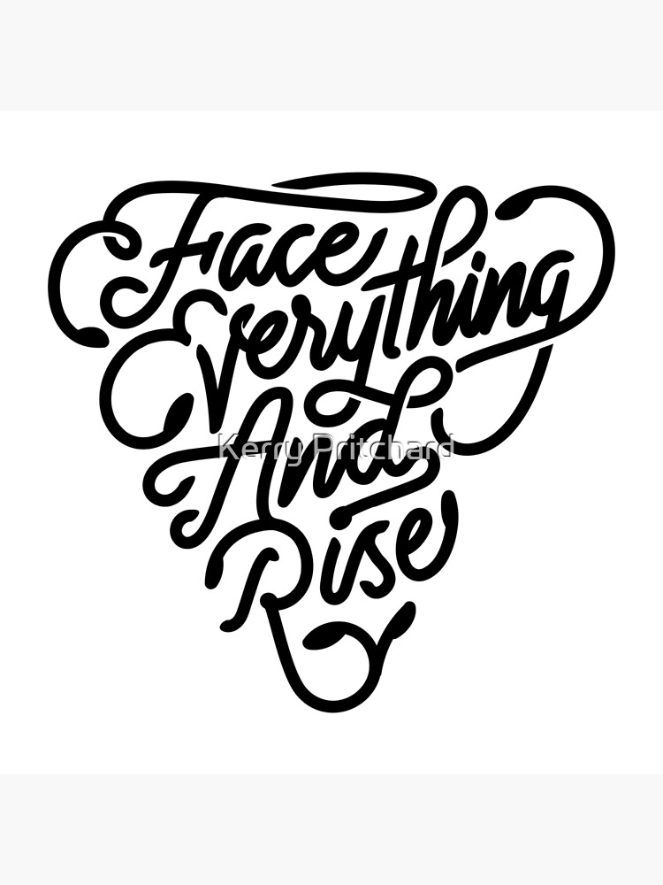 "Face everything and rise" Poster for Sale by WordFandom | Redbubble