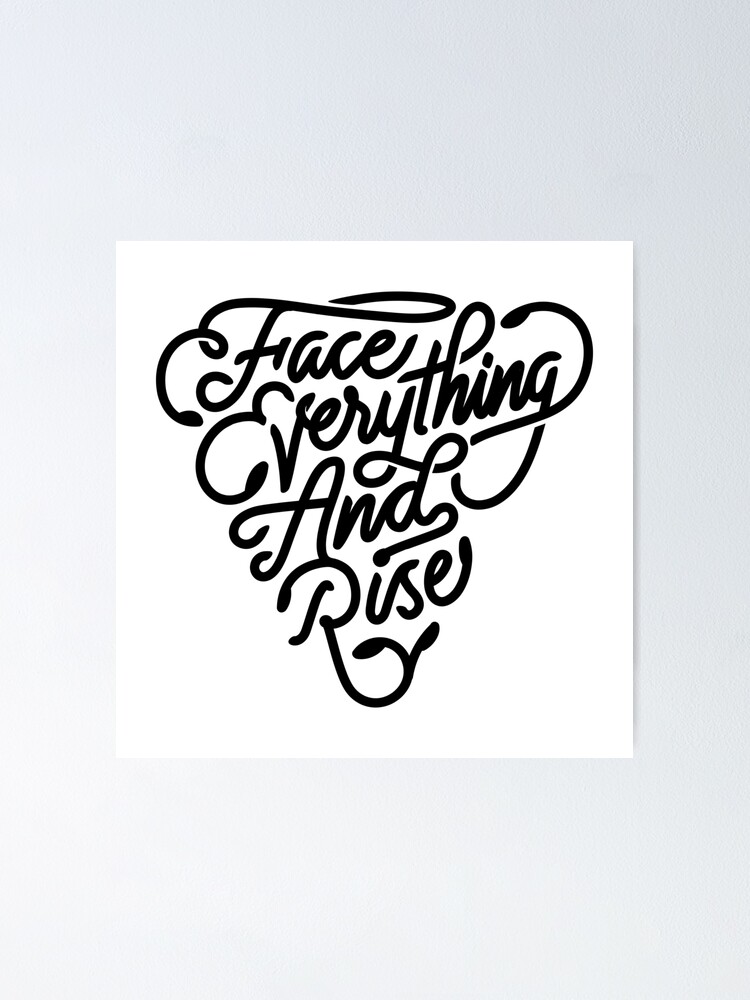 "Face everything and rise" Poster for Sale by WordFandom | Redbubble