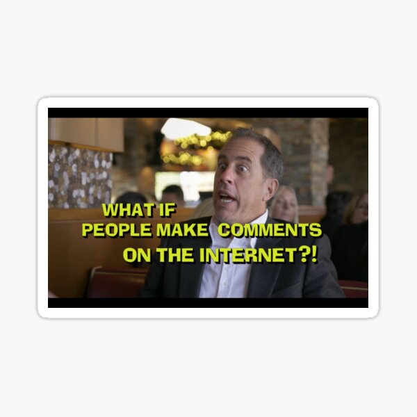"WHAT IF PEOPLE MAKE COMMENTS" Sticker by Vtheblah | Redbubble