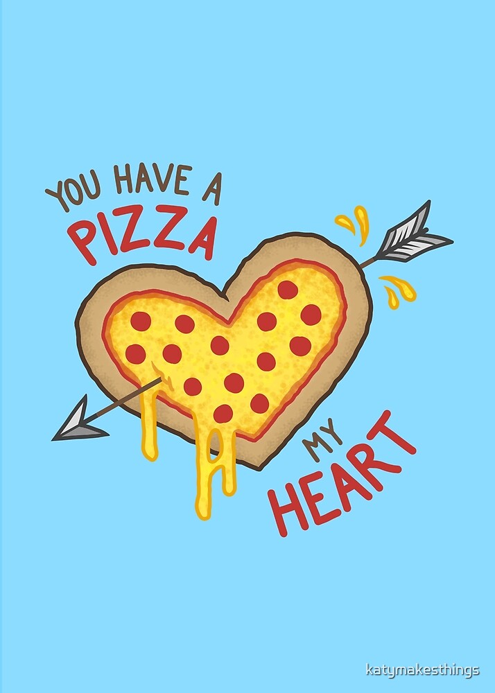 "Pizza My Heart" by katymakesthings | Redbubble