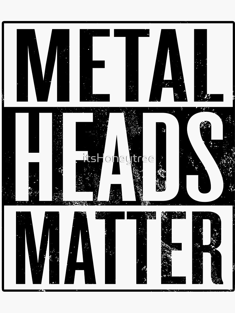 "Metal-heads Matter" Sticker by itsHoneytree | Redbubble