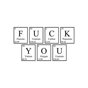 "FUCK YOU - Periodic Table" Poster by Evelyusstuff | Redbubble