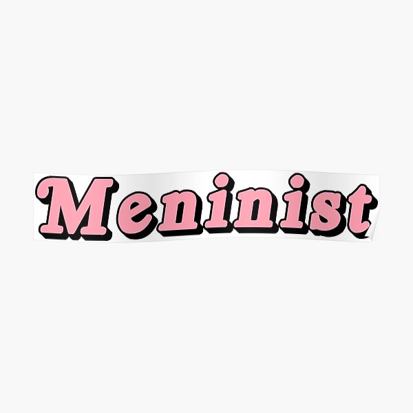 "Meninist" Poster by nomoregravity | Redbubble