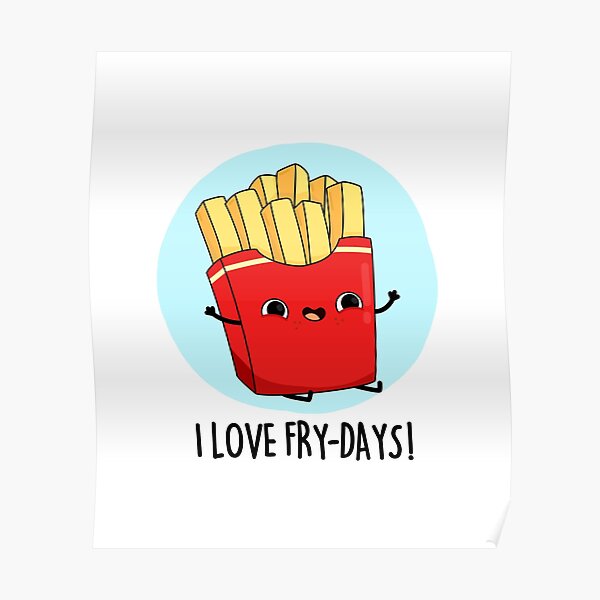 "I Love Fry-days Food Pun" Poster by punnybone | Redbubble