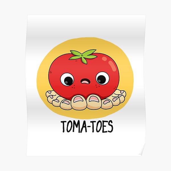 "Toma-toes Vegetable Food Pun" Poster by punnybone | Redbubble