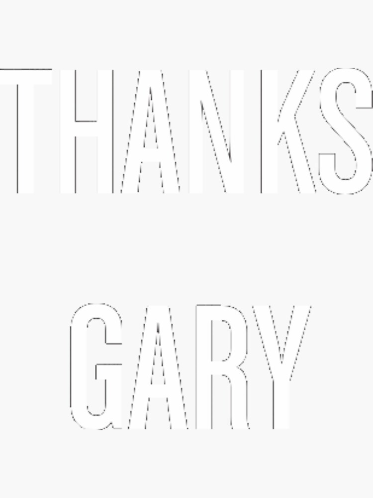 "THANKS GARY" Sticker for Sale by kden | Redbubble