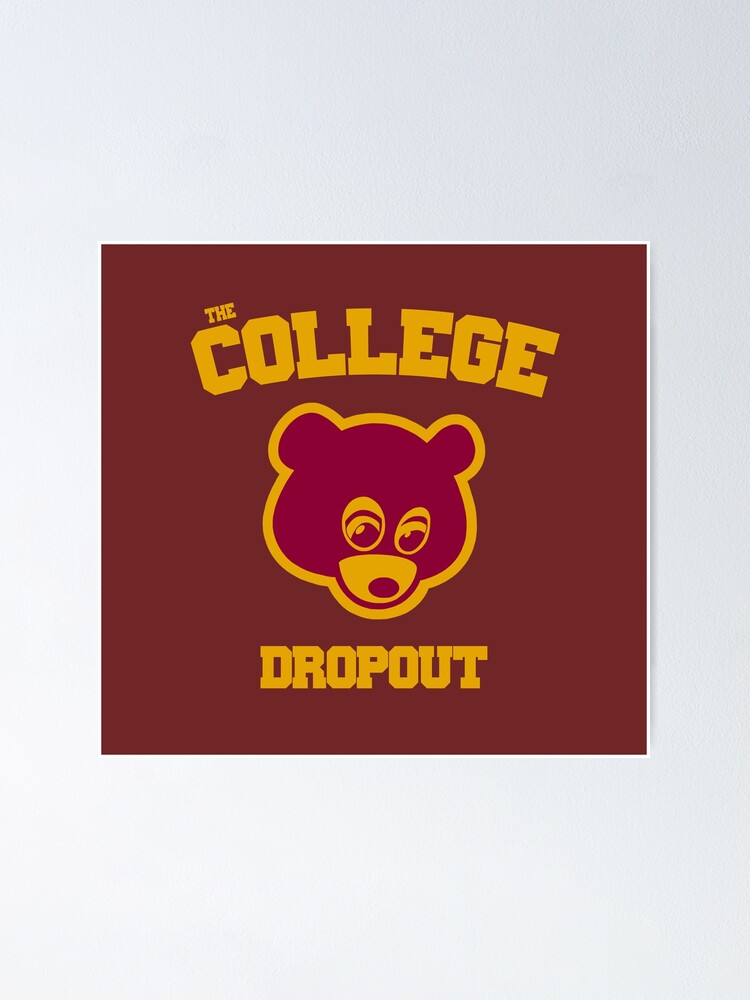 "The College Dropout " Poster for Sale by sodaloser69 | Redbubble