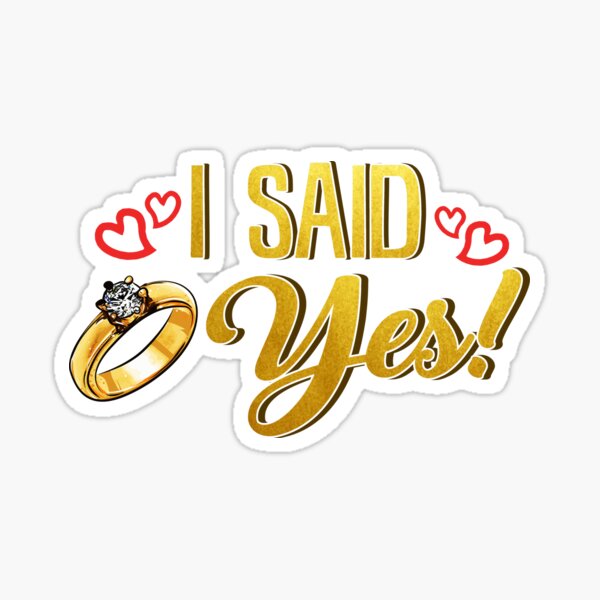 I Said Yes Stickers | Redbubble