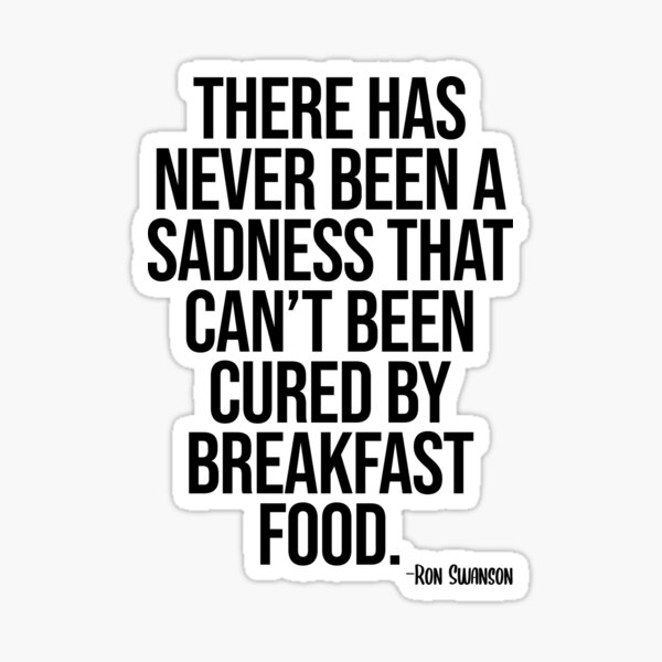"Ron Swanson Breakfast Food Quote" Sticker by wwrobel | Redbubble