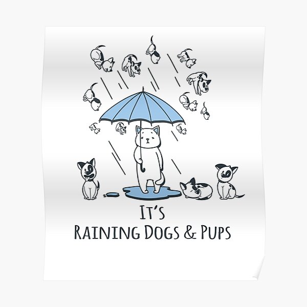 "Its Raining Dogs and Pups" Poster by alhern67 | Redbubble