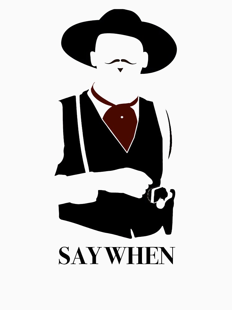 "Say When Doc Holliday Movie Tombstone" T-shirt for Sale by ...