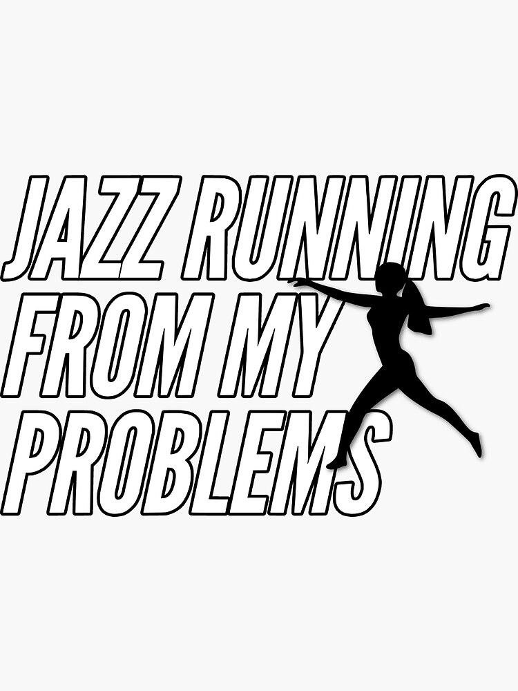 "Jazz Running From My Problems" Sticker for Sale by TotalDesign | Redbubble