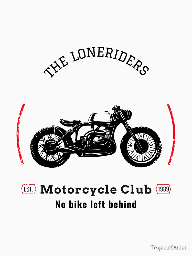 "The Lone Riders Motorcycle Club" T-shirt by TropicalOutlet | Redbubble ...