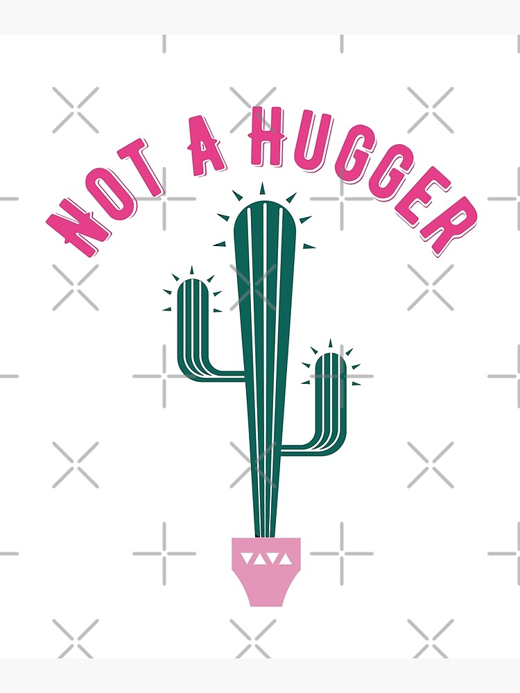 "Not A hugger - Cactus" Poster by madtoyman | Redbubble