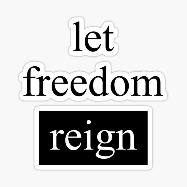 "let freedom reign" Sticker for Sale by Raeolus | Redbubble