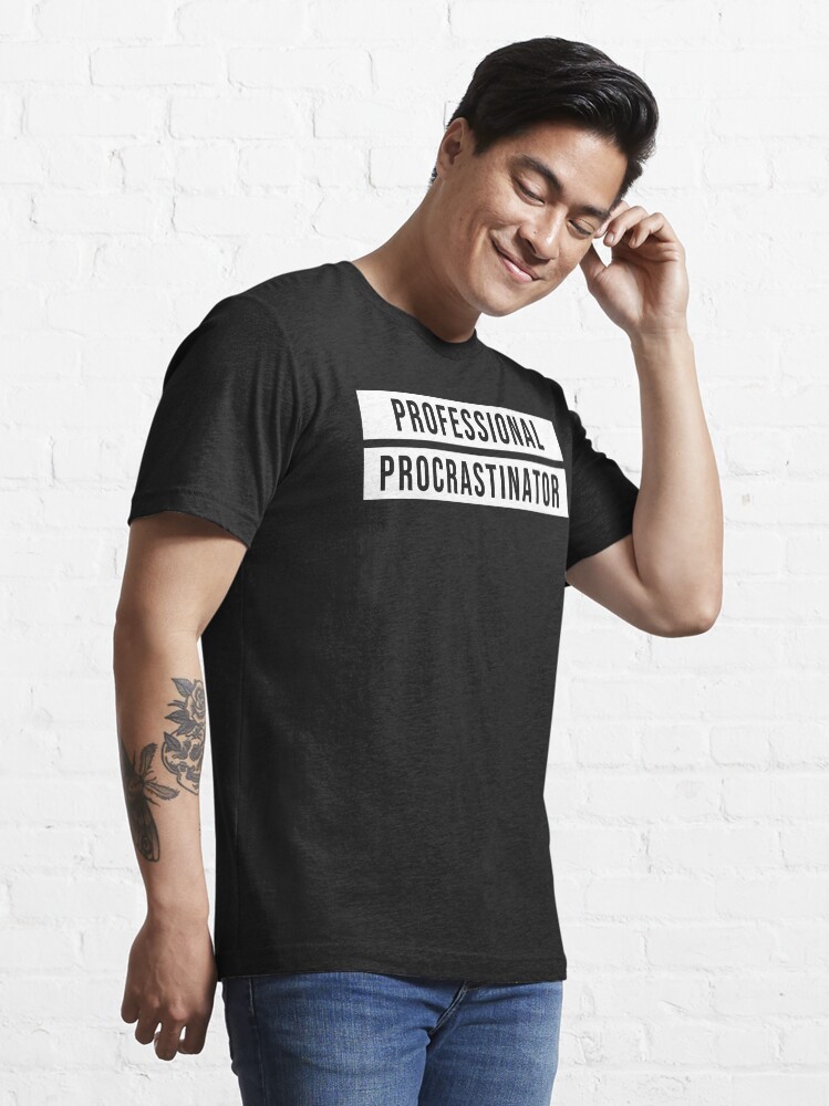 "PROFESSIONAL PROCRASTINATOR" T-shirt by limitlezz | Redbubble