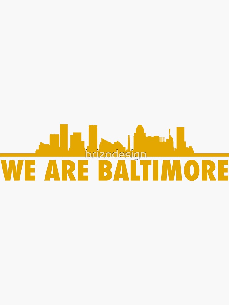 "We Are Baltimore" Sticker by brizodesign | Redbubble