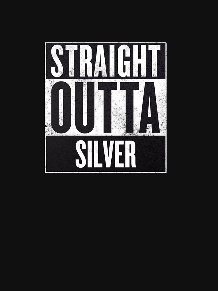 "Straight Outta Silver" T-shirt for Sale by EscapeThisSpec | Redbubble ...