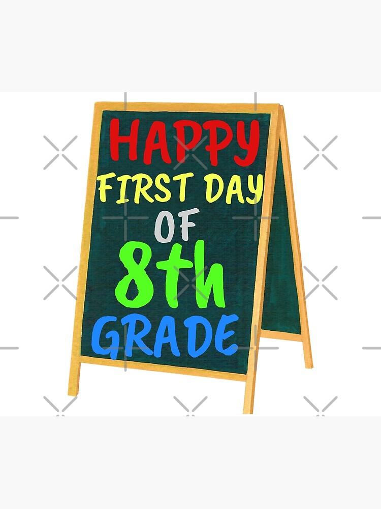  Happy First Day Of Eighth Grade 8th Grade Design Welcome Back To 