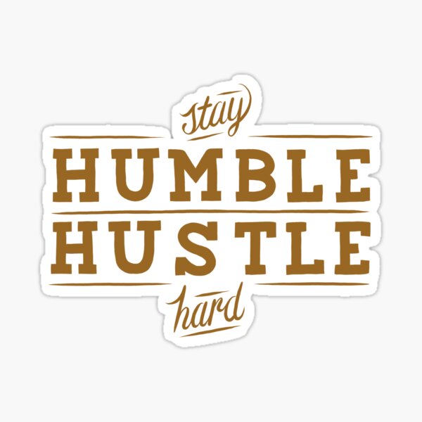"Stay humble hustle hard" Sticker by WordFandom | Redbubble