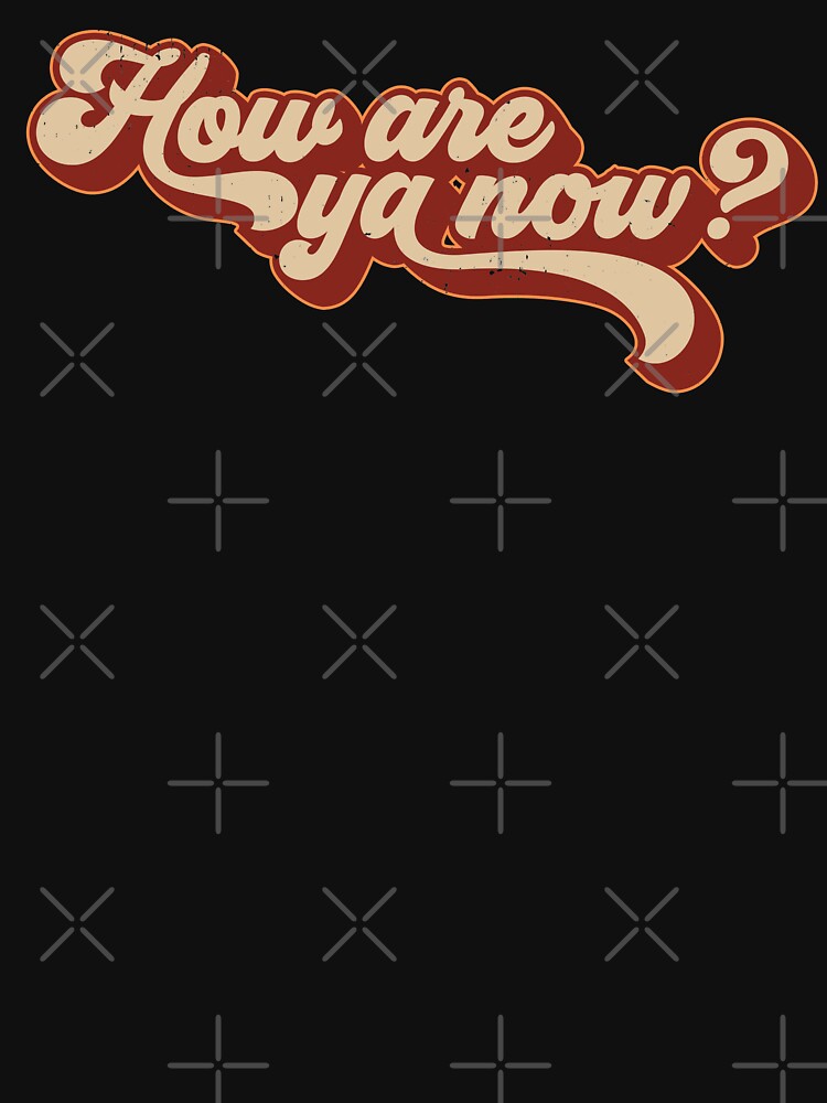 "How Are Ya Now Funny Letterkenny Canadian Greeting Retro Shirt" T ...