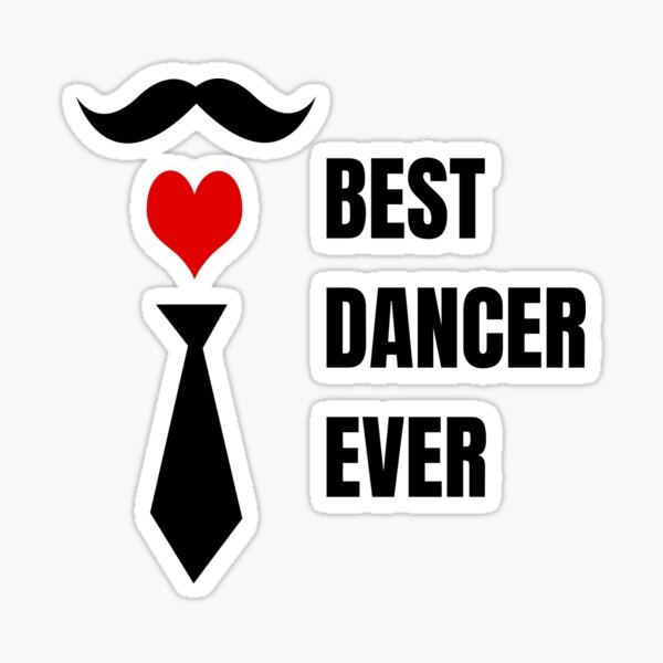 "best dancer ever" Sticker by atevern | Redbubble