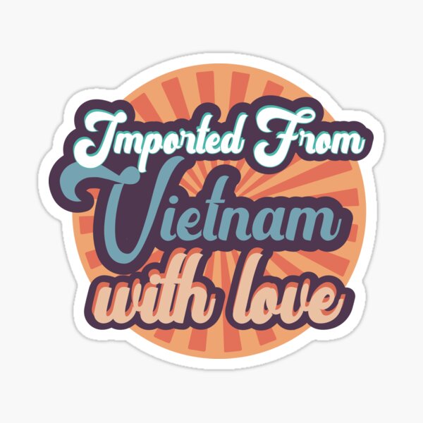 "Vietnamese Imported" Sticker for Sale by eggstoastbacon | Redbubble