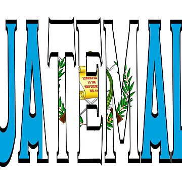 "Guatemala Font With Guatemalan Flag" Poster for Sale by Havocgirl ...