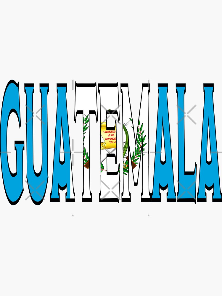 "Guatemala Font With Guatemalan Flag" Sticker by Havocgirl | Redbubble