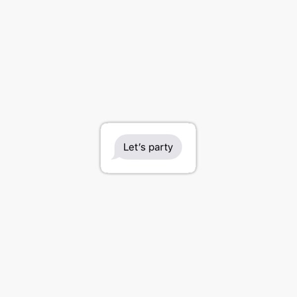 let’s party”" Sticker for Sale by sincerelypompeo | Redbubble