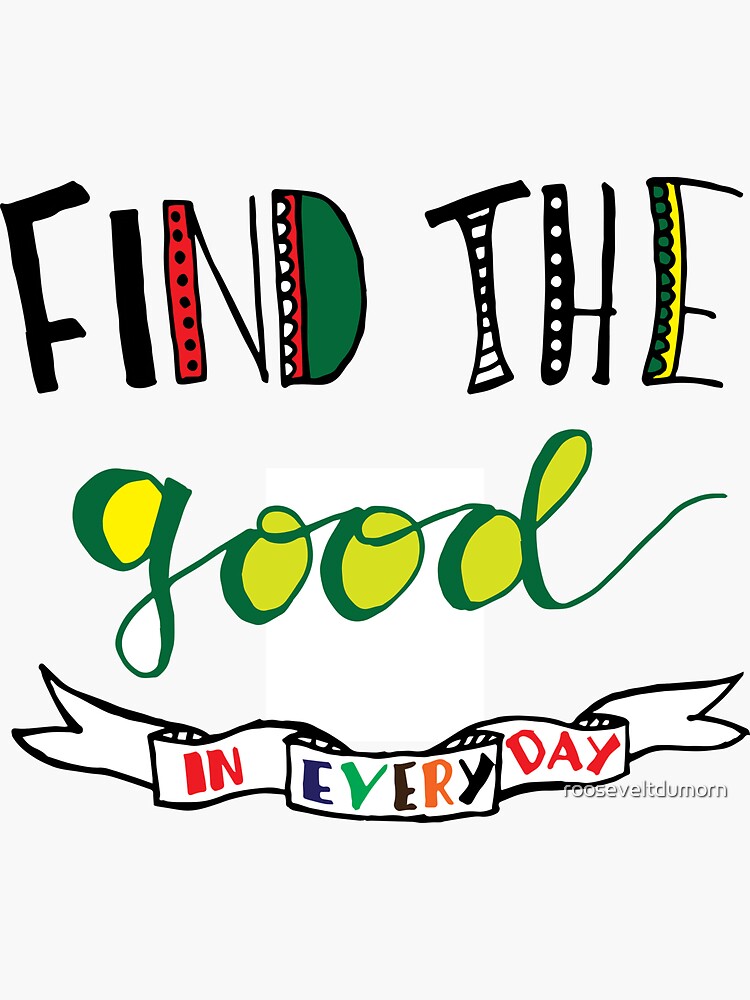 "Find The Good in Everyday - Inspirational quotes" Sticker by ...