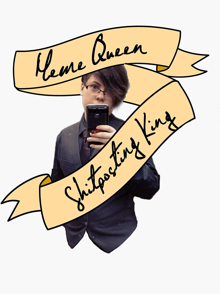 "Meme Queen Shitposting King" Sticker for Sale by thedianrawson | Redbubble