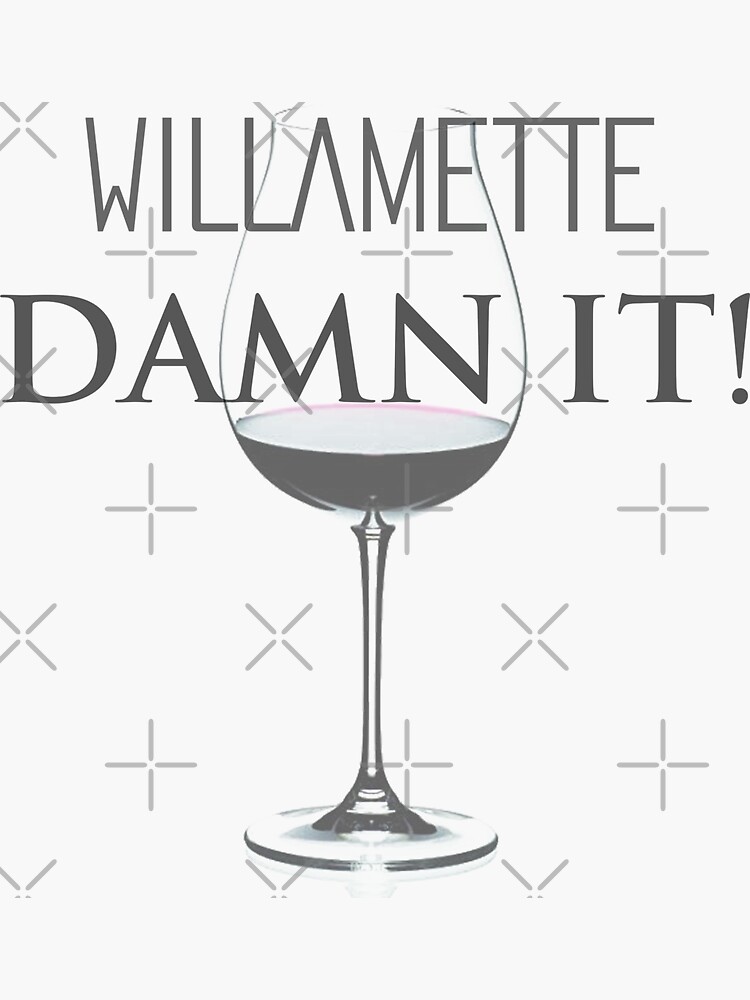 "Willamette Valley How do you say Willamette Damn it" Sticker for Sale ...