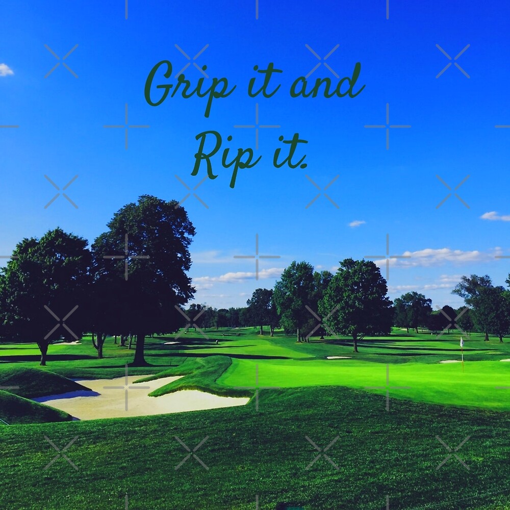 "Golf Course Grip it and Rip it" by mwagie | Redbubble