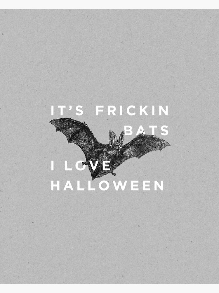 "It's Frickin' Bats. I Love Halloween." Sticker for Sale by ZekeTucker ...