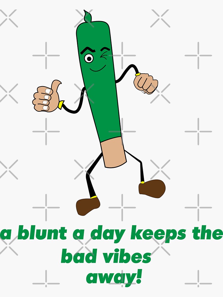 "A BLUNT A DAY KEEPS THE BAD VIBES AWAY" Sticker by karismartin | Redbubble