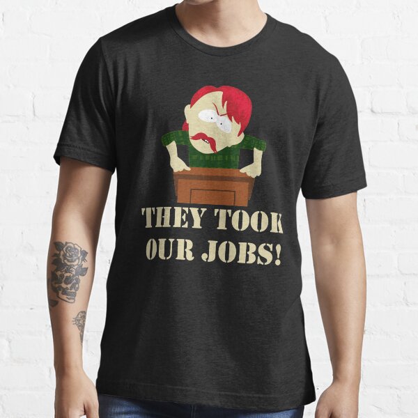 "South Park They Took Our Jobs" T-shirt for Sale by VindictivePark ...