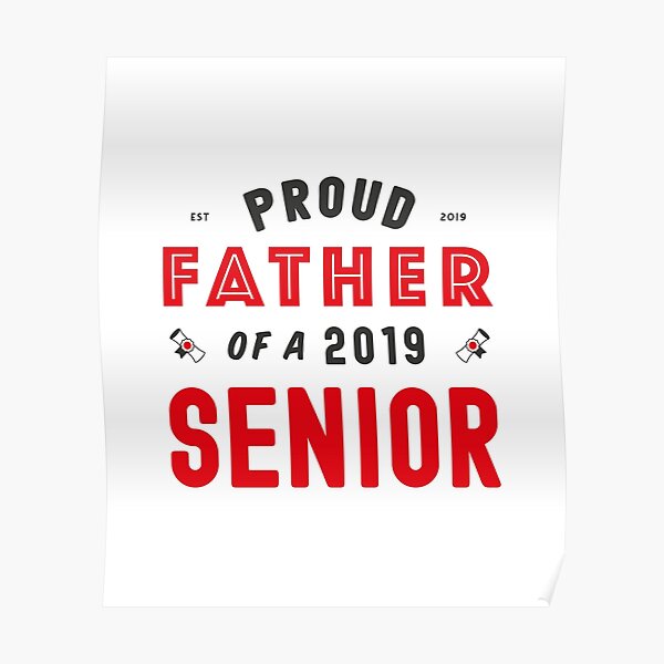 "Proud Father Of A 2019 Senior, Graduation 2019" Poster by tonks1984 ...