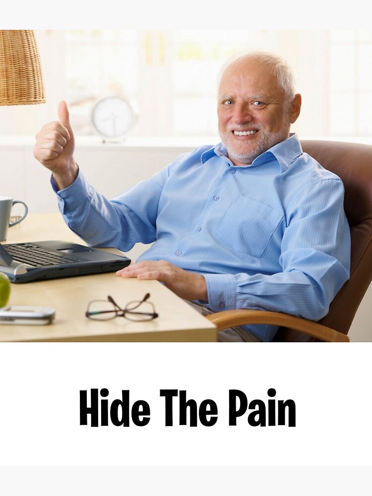 "hide the pain harold" Art Print by luc-maas101 | Redbubble