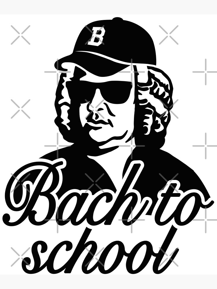 "Johann Sebastian Bach To School back to school pun" Poster by ...
