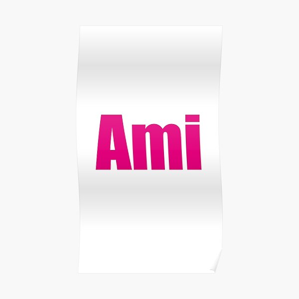 "Ami" Poster by Shalomjoy | Redbubble