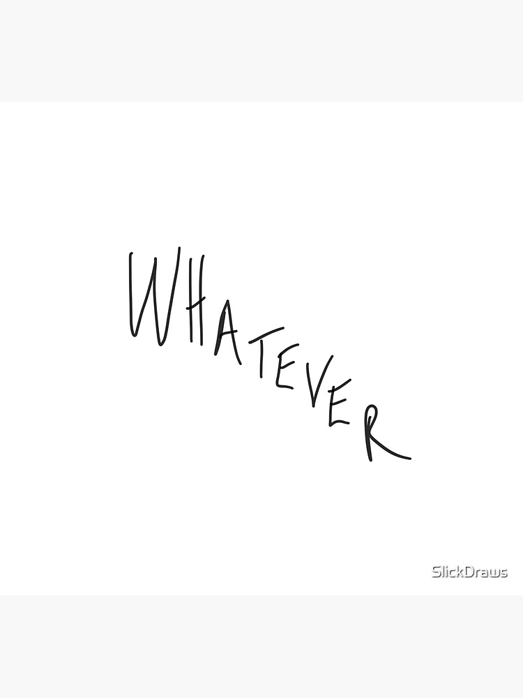 "Whatever" Sticker for Sale by SlickDraws | Redbubble