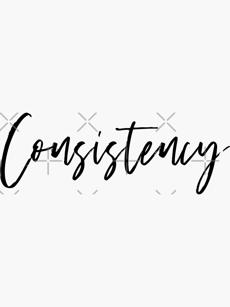 "Consistency " Sticker for Sale by jashirts | Redbubble