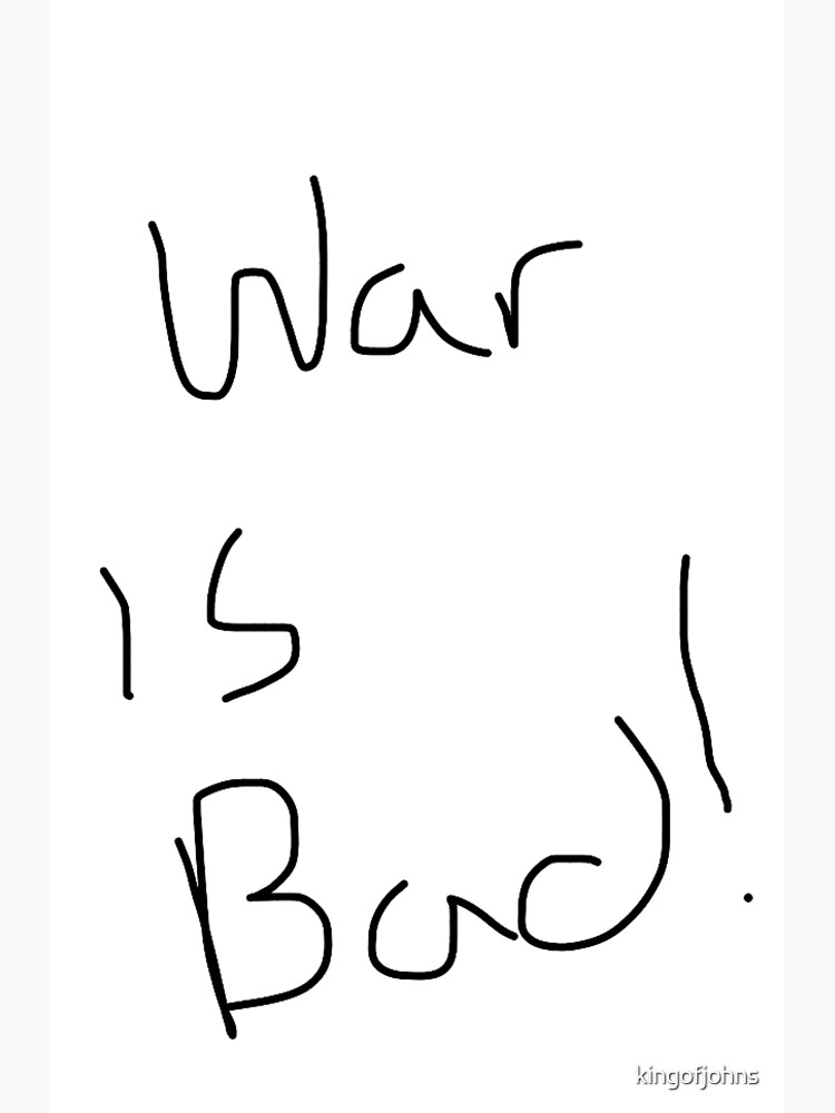 "War is Bad!" Sticker by kingofjohns | Redbubble