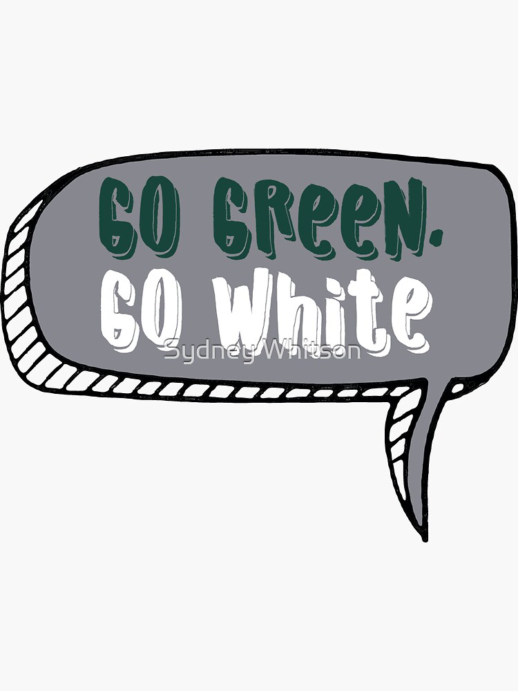 Go Green Go White Sticker By Sydneywhitson Redbubble