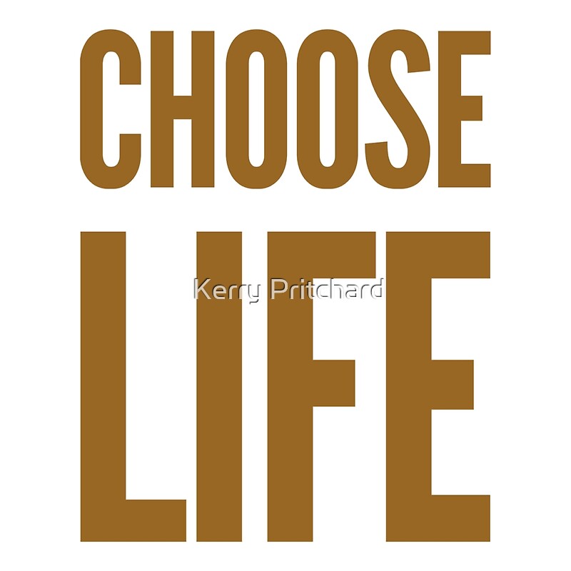 "Choose life" by WordFandom | Redbubble